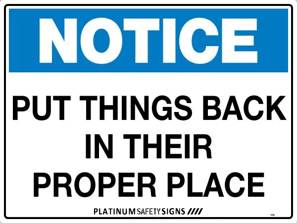 Notice Put Things Back in Their Proper Place – Platinum Safety Signs