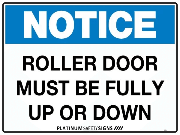 Notice Roller Door Must Be Either Fully Up Or Down — Platinum Safety Signs