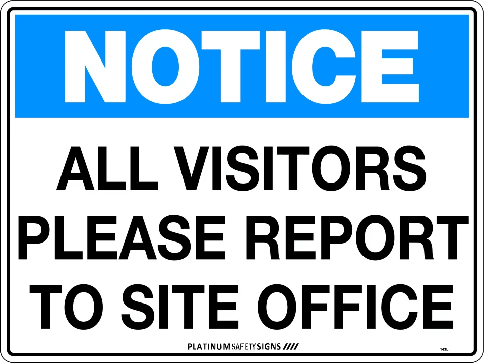 Notice All Visitors Please Report To Site Office — Platinum Safety Signs