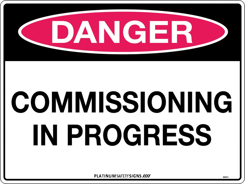 Danger Commissioning In Progress — Platinum Safety Signs