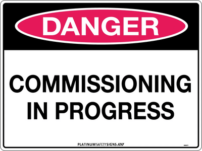 Danger Commissioning In Progress — Platinum Safety Signs