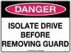 Danger Isolate Drive Before Removing Guard – Platinum Safety Signs