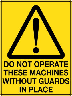 Do Not Operate These Machines Without Guards In Place Sign – Platinum ...