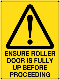 Ensure Roller Door Is Fully Up Before Proceeding Sign – Platinum Safety ...